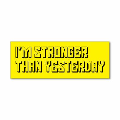 Stronger Than Yesterday Sticker Decal Inspiring Uplifting Motivational ...