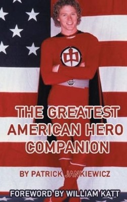 Patrick Jankiewicz William The Greatest American Hero Companion (hardb ...
