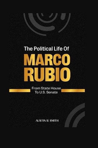 Austin R Smith The Political Life of Marco Rubio (Paperback) (UK IMPORT ...