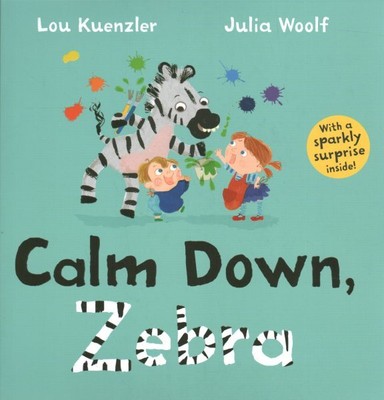 Calm Down, Zebra, Hardcover by Kuenzler, Lou; Woolf, Julia (ILT), Like ...