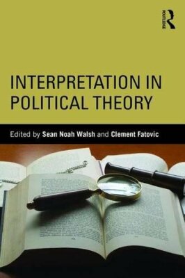 Interpretation in Political Theory, Fatovic, Walsh 9781138201668 New ...