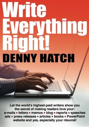 WRITE EVERYTHING RIGHT!: LET THE WORLDS HIGHEST-PAID By Denny Hatch ...