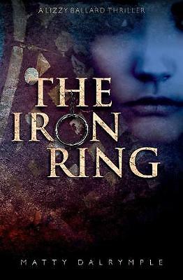 The Iron Ring: A Lizzy Ballard Thriller by Matty Dalrymple (Paperback ...