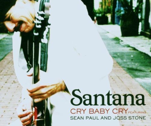 Santana Cry baby cry (2 tracks, 2006, feat. Sean Paul, Joss Stone ...