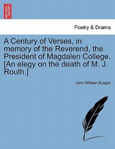 Century of Verses, in Memory of the Reverend, the President of Magdalen ...