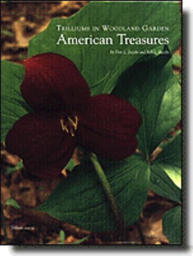 Trilliums in Woodland and Garden American Treasures Jacobs, Don L. Good ...