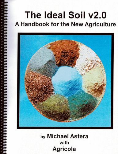 The Ideal Soil V2.0 : A Handbook for the New Agriculture by Michael ...