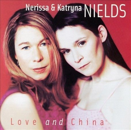 Love and China by Nerissa & Katryna Nields/Nerissa Nields (CD, Mar-2002 ...