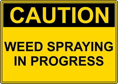 CAUTION WEED SPRAYING IN PROGRESS | Adhesive Vinyl Sign Decal | eBay