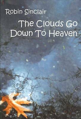 The Clouds Go Down to Heaven by Robin Sinclair (Paperback, 2011) for ...