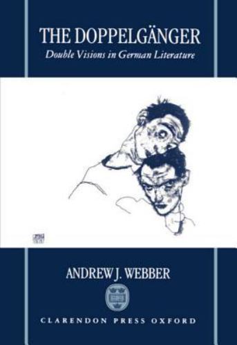 The Doppelganger: Double Visions in German Literature by Andrew J ...