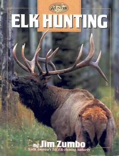 Elk Hunting (The Complete Hunter) - Hardcover By Jim Zumbo - VERY GOOD ...