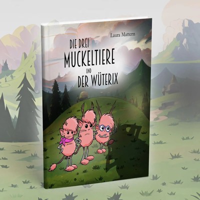 Mattern Laura | Die drei Muckeltiere und der Wüterix | Buch | Deutsch ...