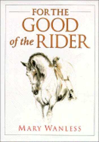 For the Good of the Rider by Mary Wanless: Used 9781570761447| eBay