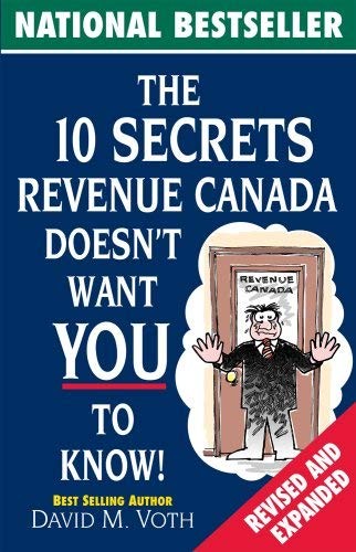 THE 10 SECRETS REVENUE CANADA DOESN'T WANT YOU TO KNOW! By David M ...