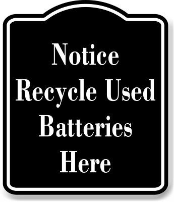 Notice Recycle Used Batteries Here OSHA BLACK Aluminum Composite Sign ...
