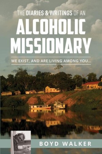 The Diaries & Writings of an Alcoholic Missionary: We Exist, and are Living | eBay