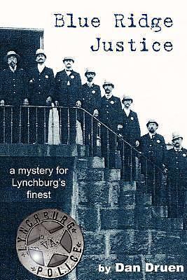 Blue Ridge Justice : A mystery for Lynchburg's Finest by Dan Druen ...