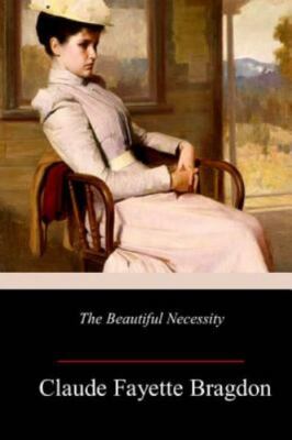 Beautiful Necessity, Paperback by Bragdon, Claude Fayette, Like New ...