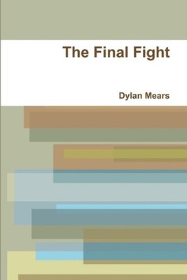 The Final Fight by Dylan Mears (English) Paperback Book 9781329154094| eBay