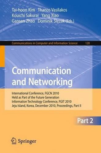 Communication and Networking: International Conference, FGCN 2010, Held ...
