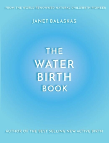 Janet Balaskas The Water Birth Book (Paperback) (US IMPORT) | eBay