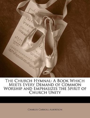 Church Hymnal : A Book Which Meets Every Demand of Common Worship and ...