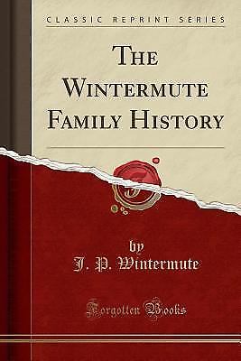 The Wintermute Family History (Classic Reprint) by J. P. Wintermute ...