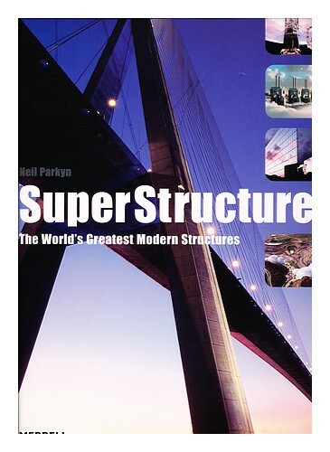 PARKYN, NEIL Superstructures : the World's Greatest Modern Structures ...