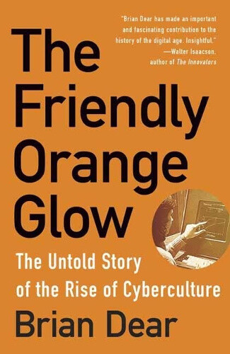 The Friendly Orange Glow: The Untold Story of the PLATO System and the ...