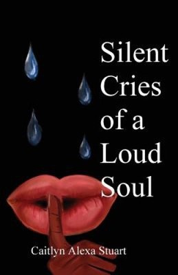 Silent Cries of a Loud Soul by Stuart, Caitlyn [Paperback] | eBay