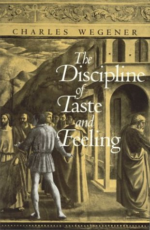 THE DISCIPLINE OF TASTE AND FEELING By Charles Wegener - Hardcover ...