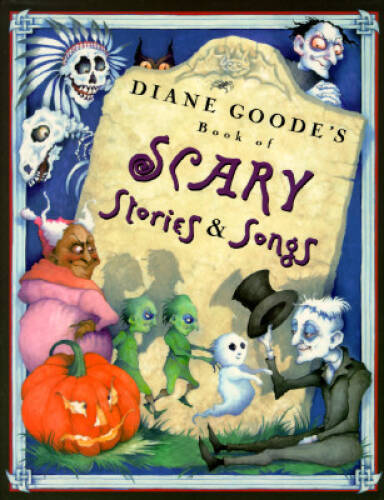 Diane Goode's Book of Scary Stories and Songs - Hardcover By Goode ...