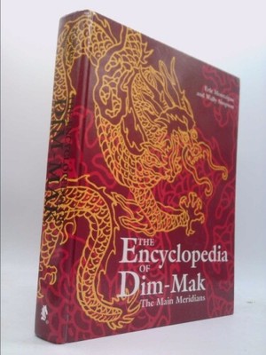The Encyclopedia of Dim-Mak: The Main Meridians 9780873649230 | eBay