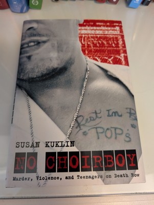 No Choirboy : Murder, Violence, and Teenagers on Death Row by Susan ...