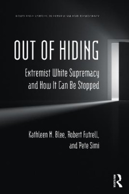 Kathleen M. Blee Robert Futrell Pete Simi Out of Hiding (Tascabile) | eBay