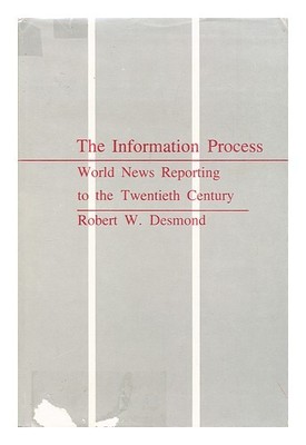 DESMOND, ROBERT WILLIAM (1900-?) The information process : world news reporting | eBay