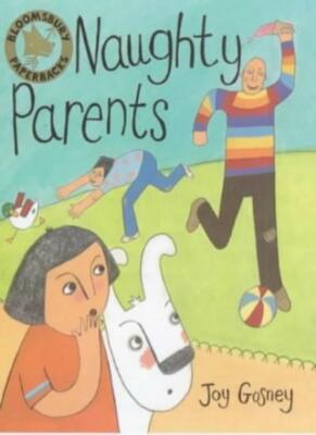 Naughty Parents (Bloomsbury Paperbacks) By Joy Gosney | eBay