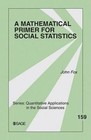 A Mathematical Primer for Social Statistics (Quantitative Applications ...