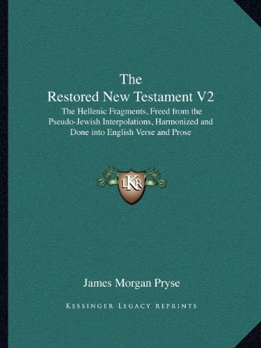 THE RESTORED NEW TESTAMENT V2: THE HELLENIC FRAGMENTS, By James Morgan ...