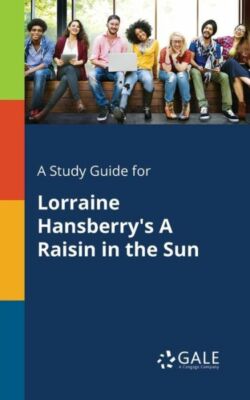 A Study Guide for Lorraine Hansberry's A Raisin in the Sun ...
