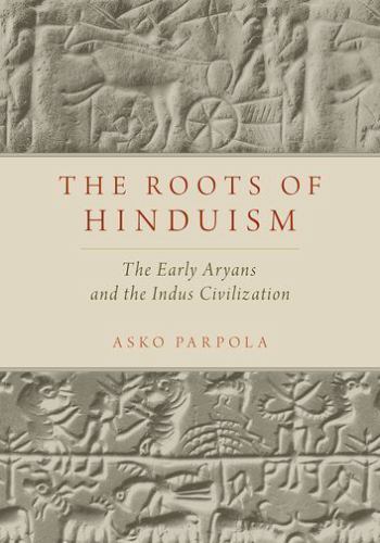 Roots of Hinduism : The Early Aryans and the Indus Civilization ...