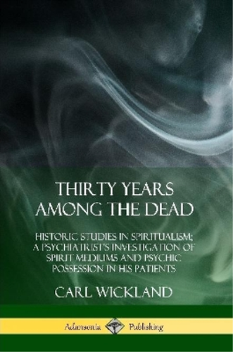 Carl Wickland Thirty Years Among the Dead (Poche) 9780359034154 | eBay