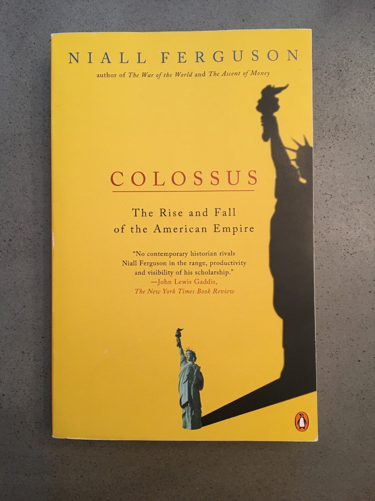 Colossus : The Rise and Fall of the American Empire by Niall Ferguson ...