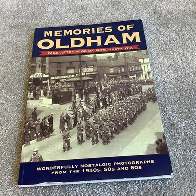 Memories Of Oldham Pure Nostalgia illustrated Book 1940's 50's & 60's ...