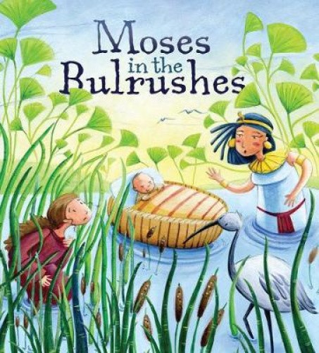 Moses in the Bulrushes (My First Bible Story Series) by Katherine Sully ...