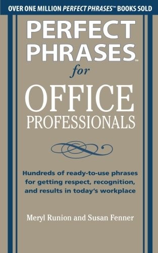 PERFECT PHRASES FOR OFFICE PROFESSIONALS: HUNDREDS OF By Meryl Runion ...