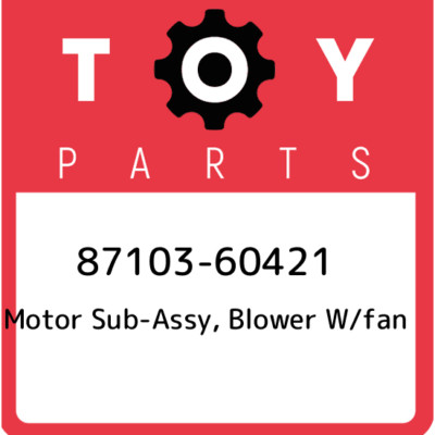 87103-60421 Toyota Motor sub-assy, blower w/fan 8710360421, New Genuine ...
