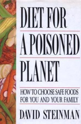 Diet for a Poisoned Planet : How to Choose Safe Foods for You and ...