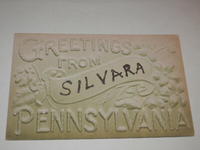 SILVARA PA - 1910's ERA POSTCARD - EMBOSSED GREETINGS - BRADFORD COUNTY ...